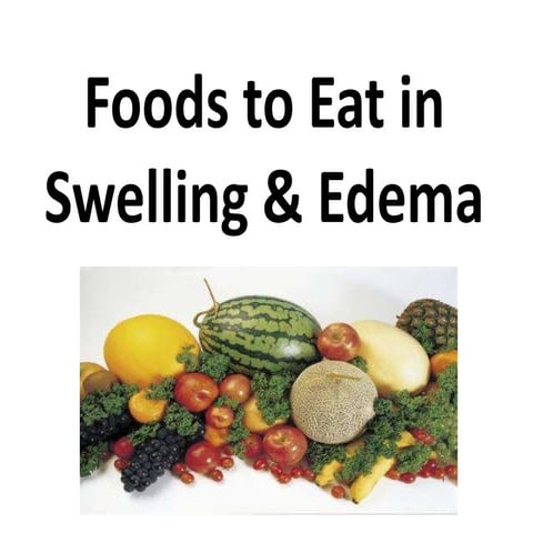 Foods to Eat in Swelling & Edema | PPTX | Nutrition | Healthy Living