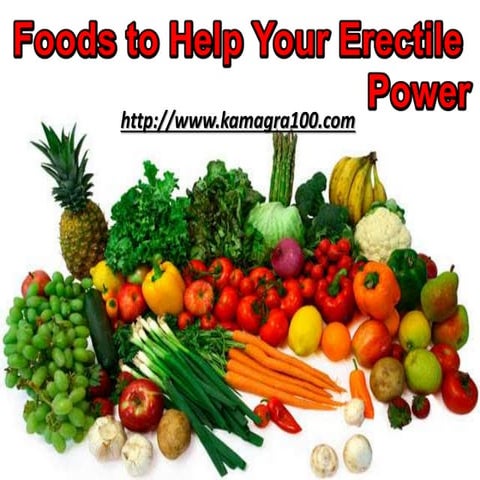 Foods to help your erectile power | PPTX