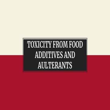 Toxicity from Food Additives and Adulterants | PPTX