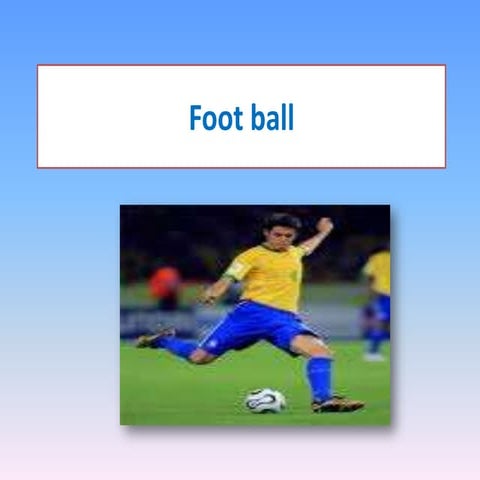 Foot ball | PPTX | Soccer | Sports