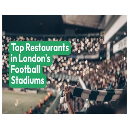 Top Restaurants in London's Football Stadiums | PDF