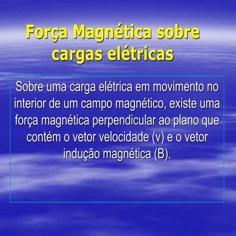 Força Magnética.ppt Força MagnéticaForça Magnética | PPT