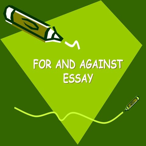 FOR AND AGAINST ESSAY WRITING FOR INTERMEDIATE | PPT