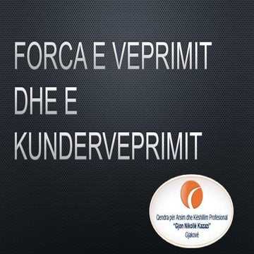 Forca e veprimit dhe kunderveprimit Albin Berisha | PPTX