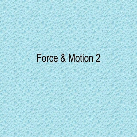 Force & Motion 2 | PPT | Physics | Science