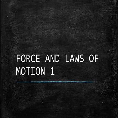 Force and laws of motion 1 | PPT
