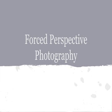 Forced Perspective Photography.pptx