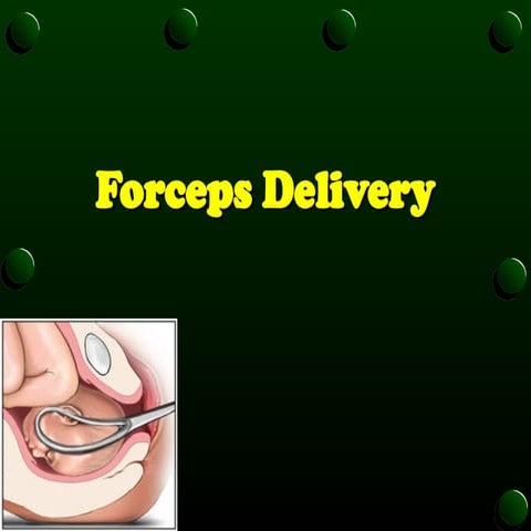 FORCEPS DELIVERY............ | PPTX