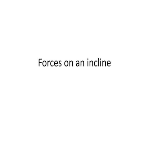 Forces on an Incline | PPTX