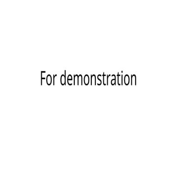 For demonstration purposes these slides will be uploaded | PPTX