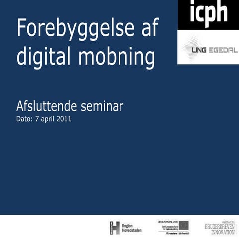 Forebyggelse af digital mobning - afsluttende seminar 2011 | PPTX
