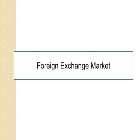 Foregin exchange market 2.pptx