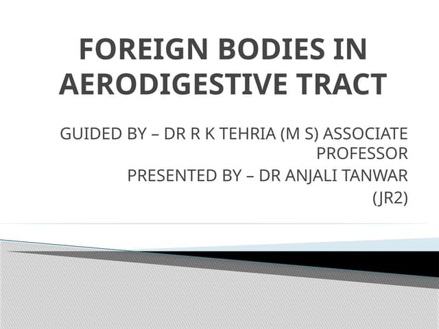 Foreign bodies in the ear, nose and | PPTX