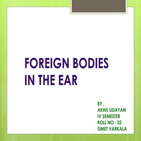 foreignbodiesintheear-200811091509.pptx importance of mangement of ...