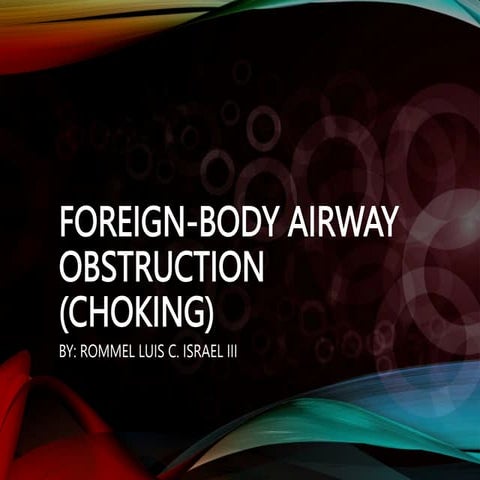 FOREIGN BODY AIRWAY OBSTRUCTION (CHOKING) | PPTX