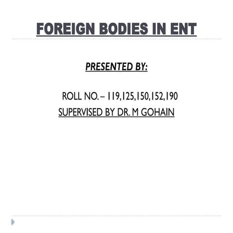 Foreign body in ENT | PPTX
