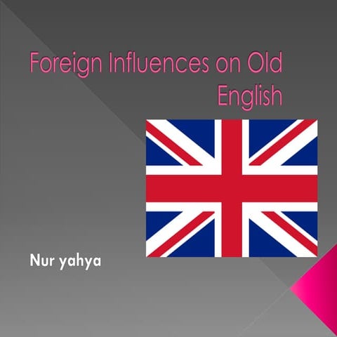 Foreign influences on old English | PPTX