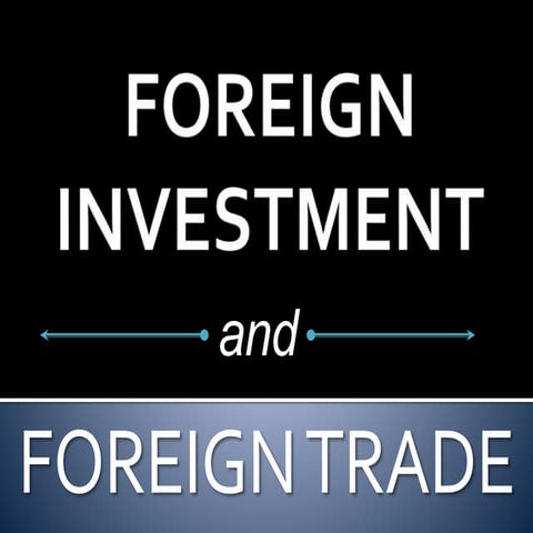 Foreign Investment and Foreign Trade | PPTX | Stocks and Bonds ...