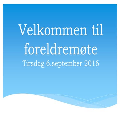 Foreldremøte 060916 Pptx