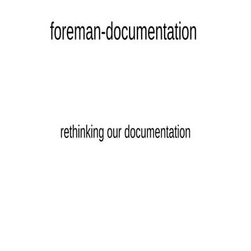 foreman-documentation: rethinking our documentation - Ewoud Kohl van Wijngaarden | PDF ...