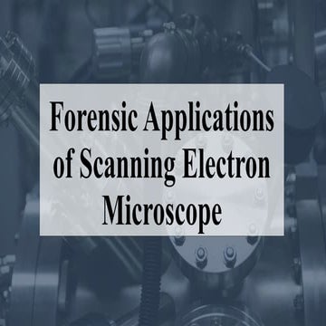 Forensic Applications of Scanning Electron Microscope (1).pptx