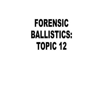 FORENSIC BALLISTICS bachelor science in criminology TOPIC 12.pptx