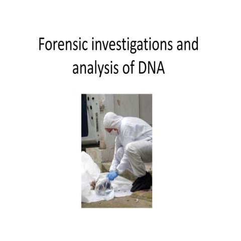 Forensic investigations and analysis of dna | PPTX