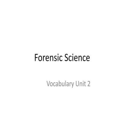 Forensic science vocab unit 2 | PPTX
