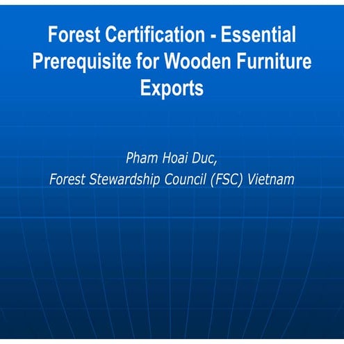Forest Certification - Essential Prerequisite for Wooden Furniture ...