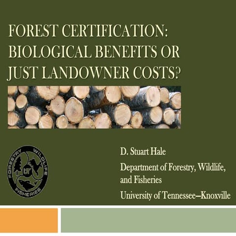 Forest Certification: Biological Benefits or Just Landowner Costs? | PPTX