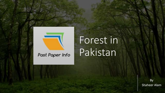 Forests of Pakistan {importance, types, causes and effects} | PPTX
