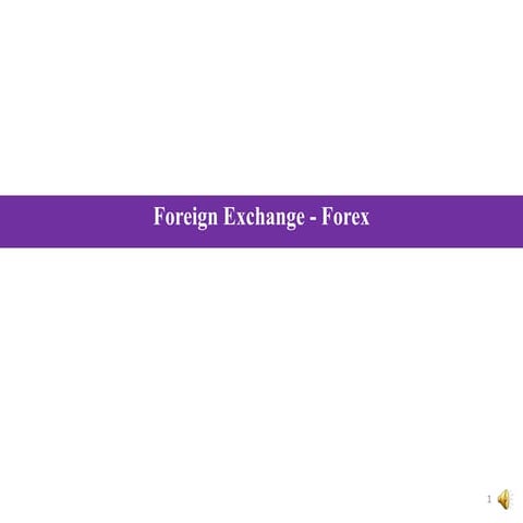 Foreign Exchange Market (FOREX) - Meaning .pptx