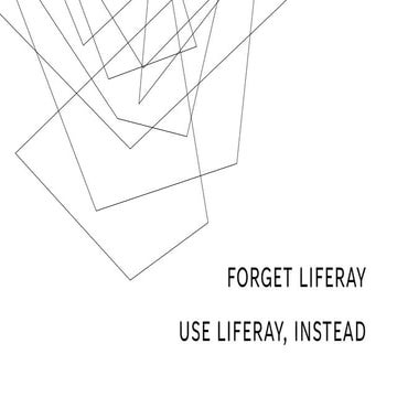 Forget Liferay. Use Liferay, Instead - DEVCON 2023.pdf