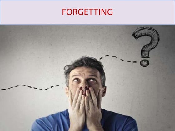 Forgetting | PPTX | Brain and Nervous System Disorders | Diseases and Conditions