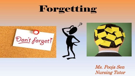 Forgetting | PPTX | Brain and Nervous System Disorders | Diseases and ...