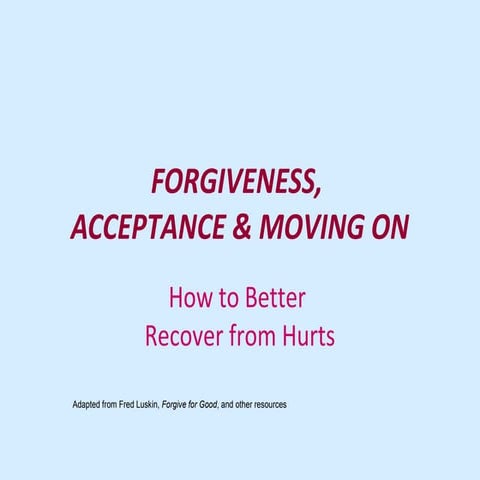 Forgiveness, Acceptance & Moving On: How to Better Recover from Hurts | PPT