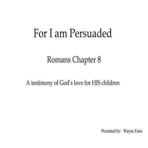 For i am_persuaded-romans_8 | PPT