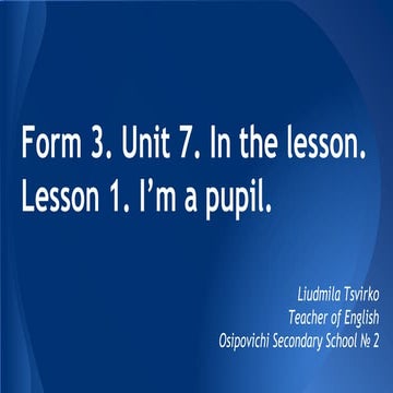 Form 3. Unit 7. In the lesson. Lesson 1. I’m a pupil. | PPT
