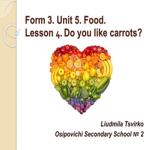 Form 3. Unit 5. Food. Lesson 4. Do you like carrots? | PPT