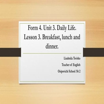 Form 4. unit 3. lesson 3. breakfast, lunch and dinner 2. | PPTX