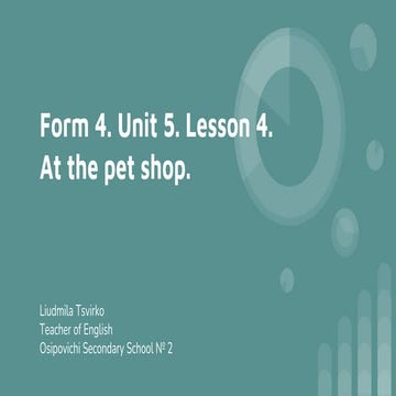 Form 4. Unit 5. Lesson 4. At the pet shop. | PPT