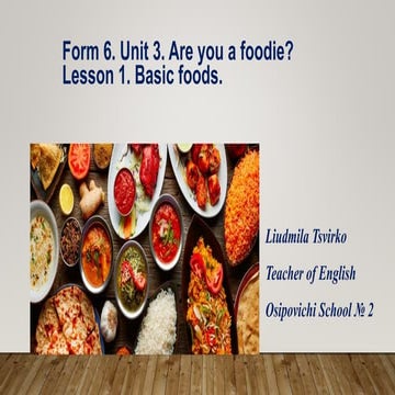 Form 6. Unit 4.Are you a foodie Lesson 1 | PPT