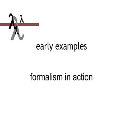 Formal 2 – Early examples – formalism in action | PPT
