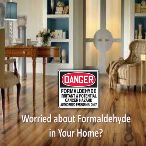 Worried About Formaldehyde in Your Home? | PPTX