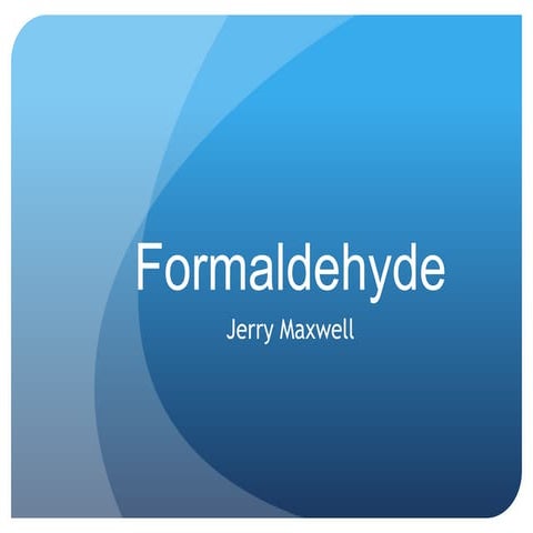 Formaldehyde:jerry maxwell | PPT