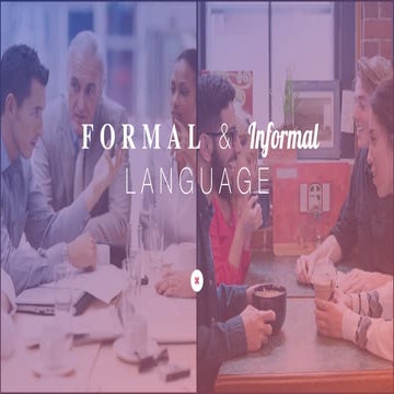 Formal and Informal Language