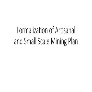 Formalization of Artisanal and Small Scale Mining Plan.pptx