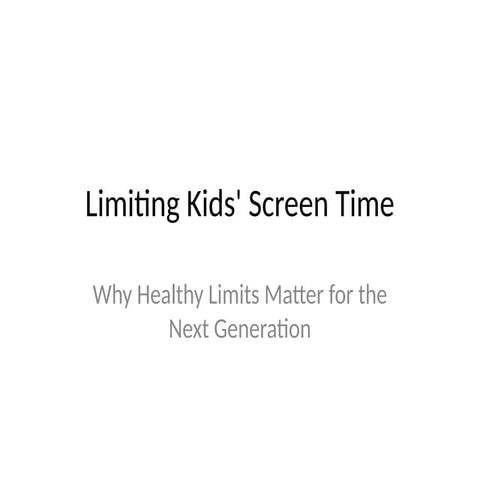 Formal_Limiting_Kids_Screen_Time.powerpoiint pptx | PPT
