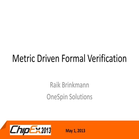 Track H Formal Metric Driven Verification Raik Brinkmann Ppt