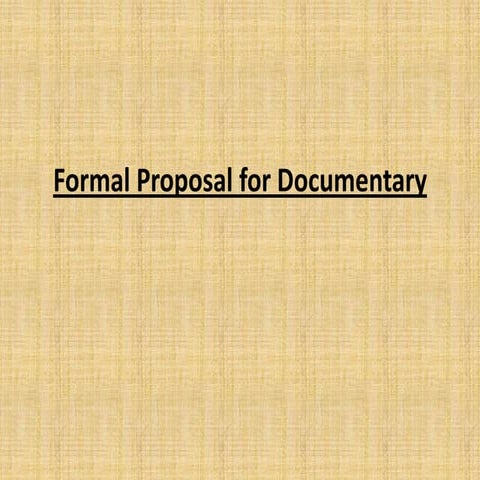 Formal proposal for documentary | PPTX